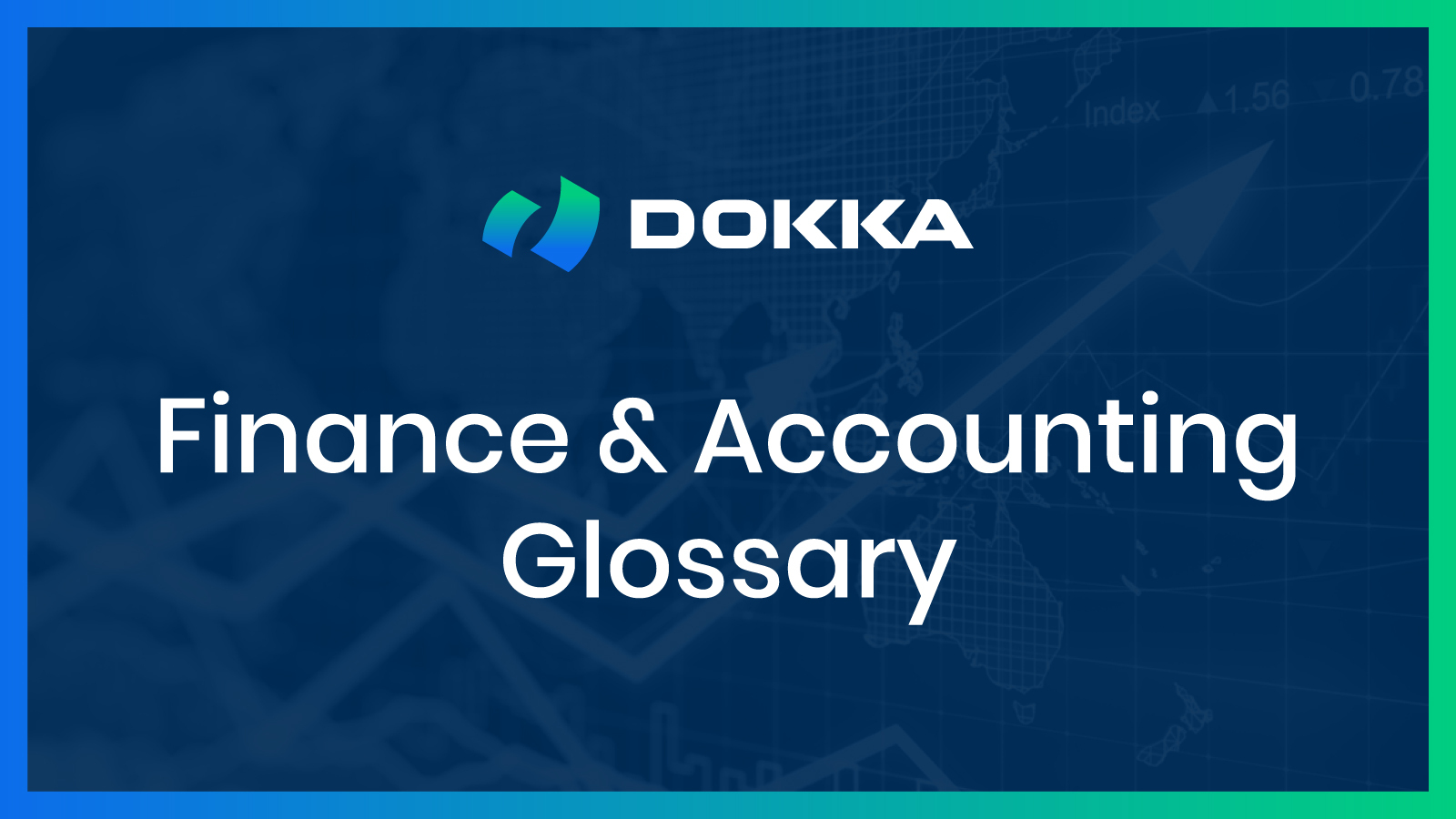 Finance & Accounting Glossary: Latest Definitions | DOKKA