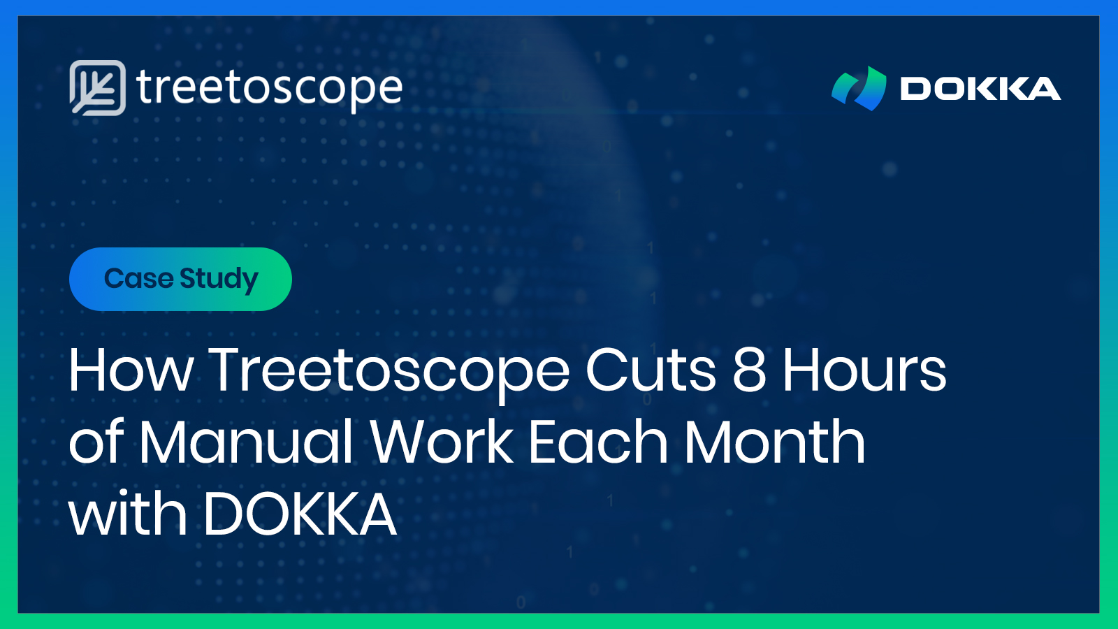How Treetoscope Cuts 8 Hours of Manual Work Each Month with DOKKA
